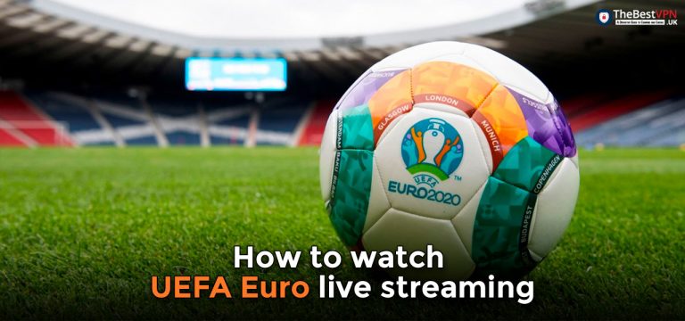 How to Watch Euro Cup live streaming 2021| TheBestVPN.UK